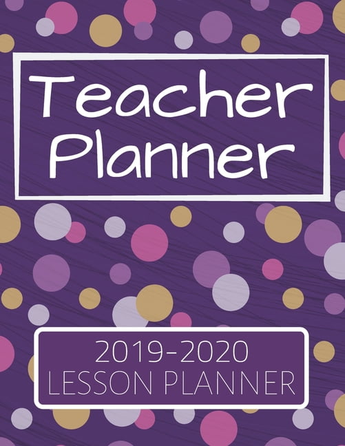 Teacher Lesson Planner 2019-2020 : Weekly And Monthly Teacher Lesson ...