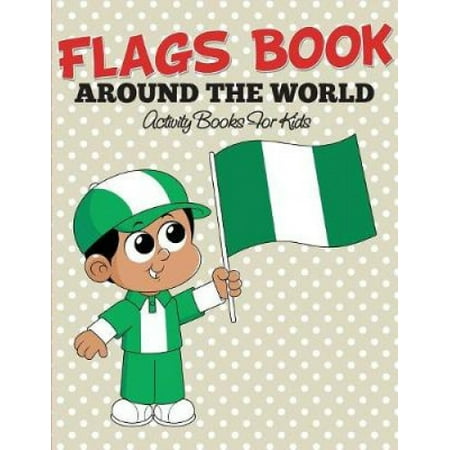 Flags Book: Color Your Favorite Flag - Activity Books For Kids ...