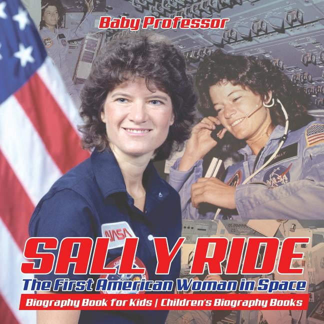 Sally Ride : The First American Woman in Space - Biography Book for ...