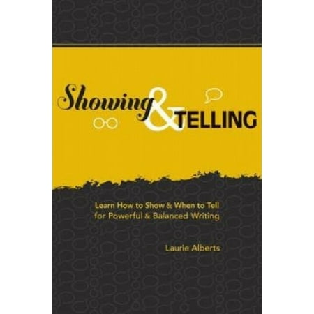 Showing and Telling: Learn How to Show and When to Tell for Powerful ...