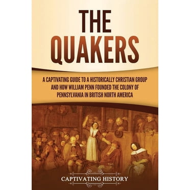 The Quaker Colonies: History of the Early Quaker Settlements in New ...