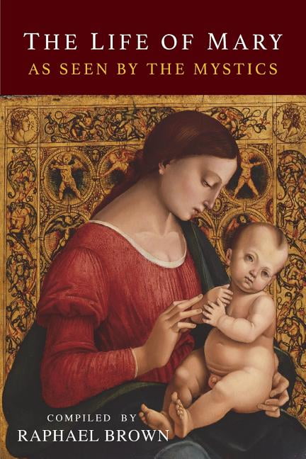 The Life of Mary As Seen By the Mystics (Paperback) - Walmart.com