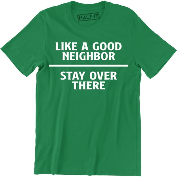 Half It - Like A Good Neighbor Stay Over There Funny Insurance Humor ...