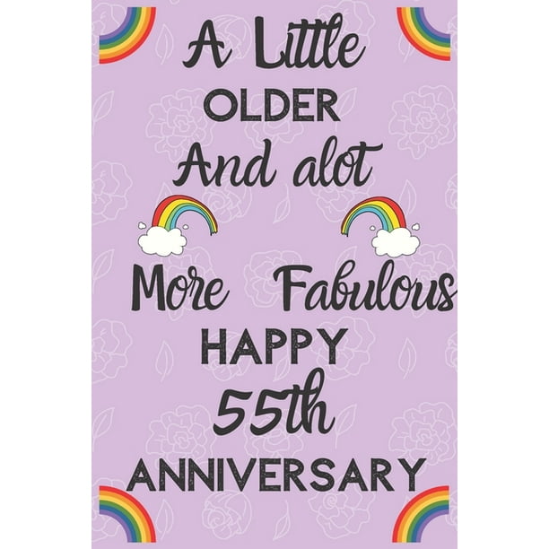 A Little Older And A Lot More Fabulous Happy 55th Anniversary Funny a-little-older-and-a-lot-more-fabulous-happy-55th-anniversary-funny