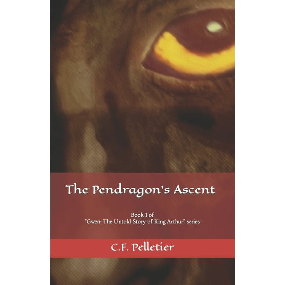 Pre-Owned The Pendragon's Ascent: Book 1 of Gwen: The Untold Story of ...