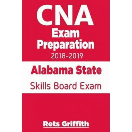 CNA Exam Preparation 2018-2019: Alabama State Skills Board Exam: CNA ...
