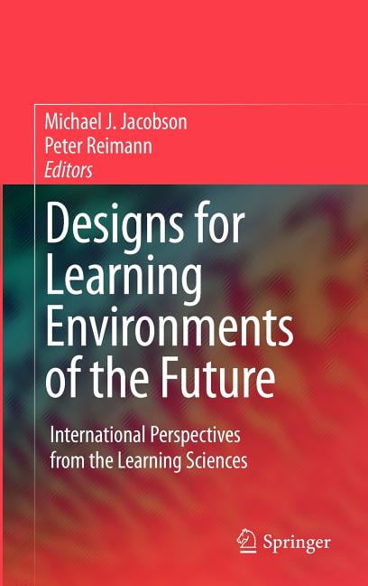 Designs for Learning Environments of the Future : International ...