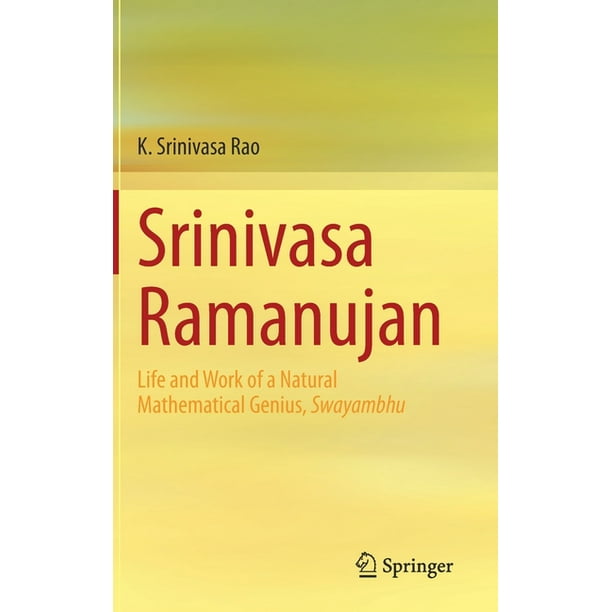 Srinivasa Ramanujan : Life and Work of a Natural Mathematical Genius ...