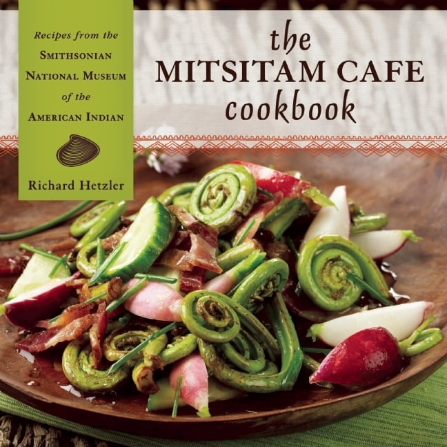 The Mitsitam Café Cookbook : Recipes from the Smithsonian National ...