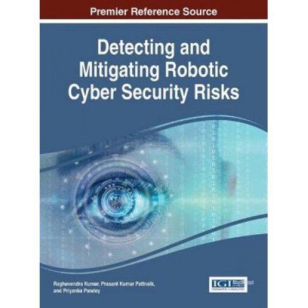 Detecting and Mitigating Robotic Cyber Security Risks (Advances in ...