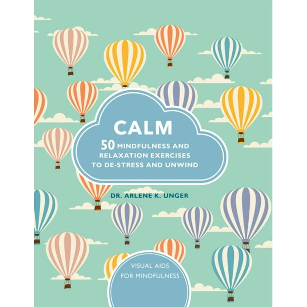 Calm: 50 mindfulness exercises to de-stress wherever you are (Visual ...