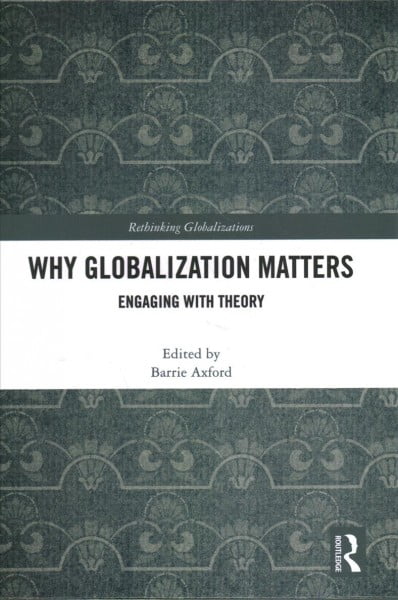 Pre-Owned Rethinking Globalizations Why Globalization Matters: Engaging ...