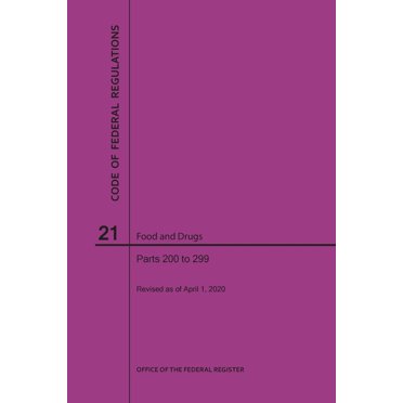 Code of Federal Regulations: Code of Federal Regulations Title 21, Food ...