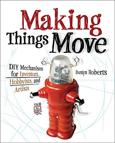 Pre-Owned Making Things Move DIY Mechanisms for Inventors, Hobbyists ...