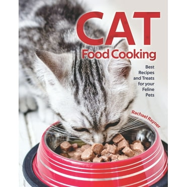 Cat Food Cookbook for A Healthy Pet: 30 Cat Food Recipes to Prolonge ...