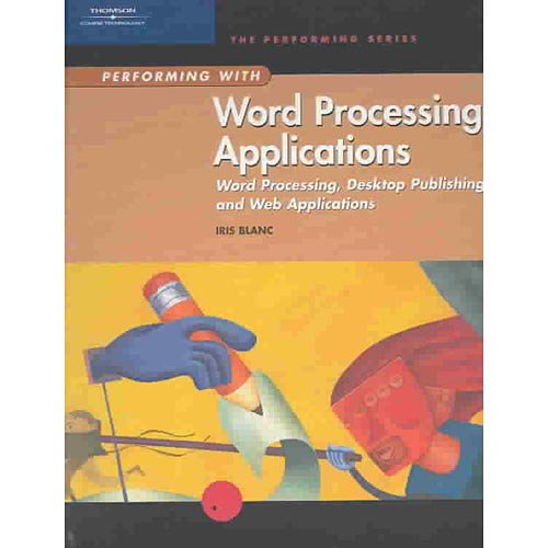 Performing with Word Processing Applications: Word Processing, Desktop ...