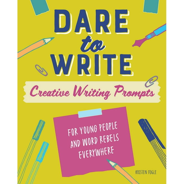 Dare To Write Creative Writing Prompts For Young People And Word dare-to-write-creative-writing-prompts-for-young-people-and-word