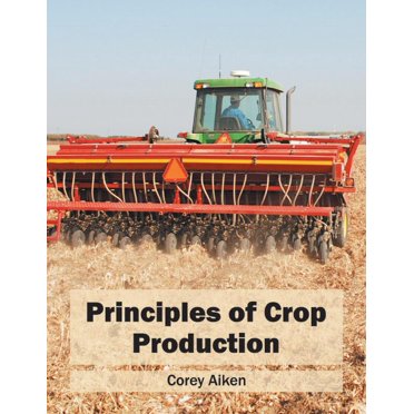 Crop Production: A Study of Agricultural Science, (Hardcover) - Walmart.com