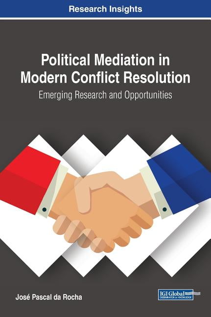 Political Mediation in Modern Conflict Resolution : Emerging Research ...