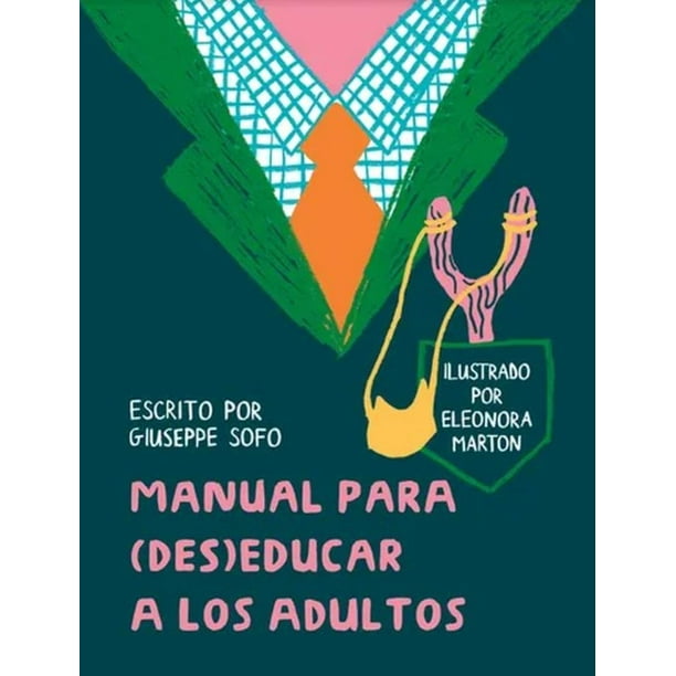 Manual Para (Des)Educar a los Adultos Alboroto 9786079972349 | Bodega Aurrera en línea