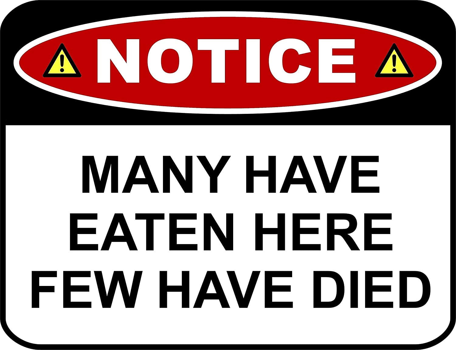 PCSCP NOTICE MANY HAVE EATEN HERE FEW HAVE DIED 11 Inch By 9 5 Inch pcscp-notice-many-have-eaten-here-few-have-died-11-inch-by-9-5-inch