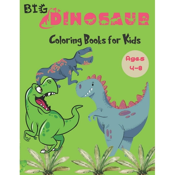 Big Dinosaur Coloring Books for Kids Ages 4-8: Fun Children's Coloring ...