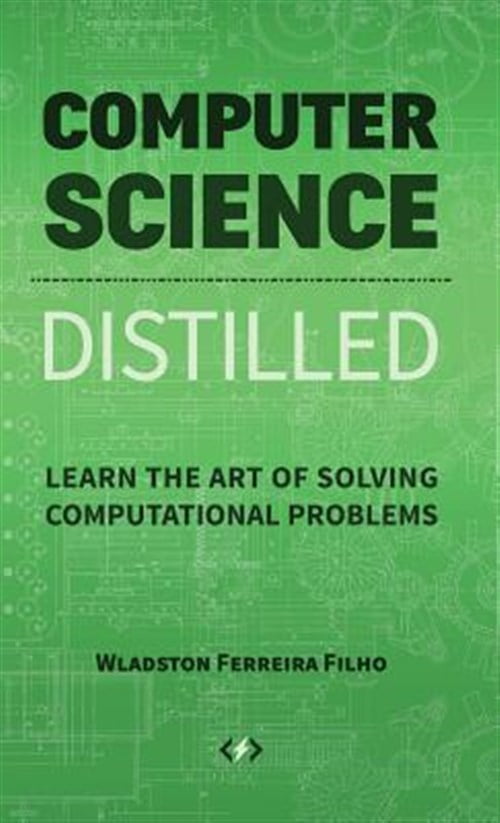 Pre-Owned Computer Science Distilled: Learn the Art of Solving Computational Problems (Hardcover ...