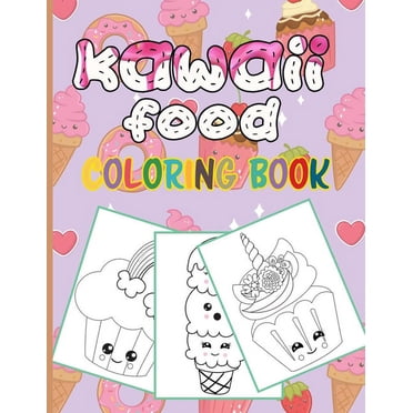 Kawaii Food Coloring Book: 50 Fun and Relaxing Kawaii Colouring Pages ...