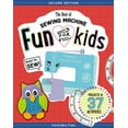 The Best of Sewing Machine Fun for Kids: Ready, Set, Sew - 37 Projects ...