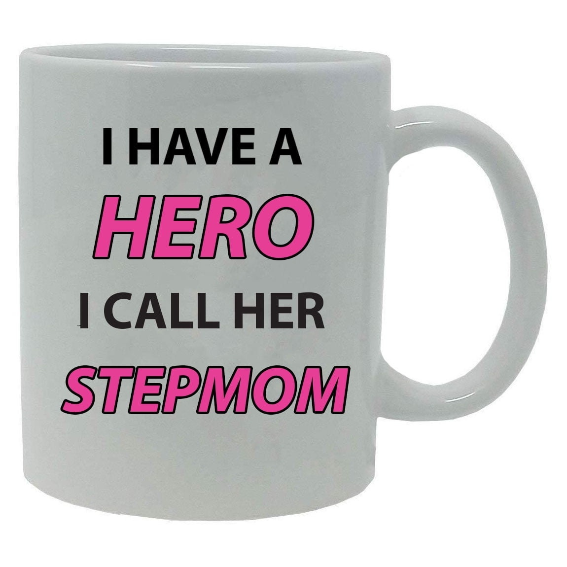 I Have a Hero I Call Her Stepmom 11-Ounce White Ceramic Coffee Mug ...
