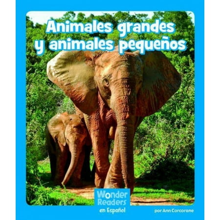 Animales Grandes Y Animales Pequenos (Wonder Readers Spanish Emergent ...
