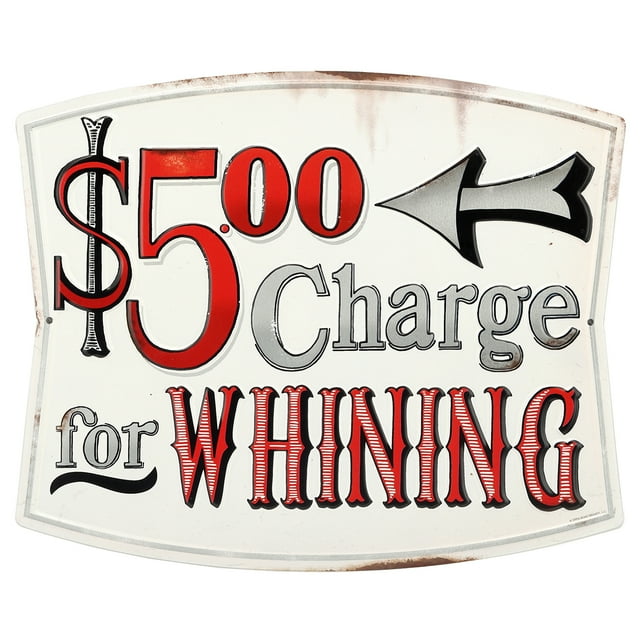 Charge For Whining Embossed Metal Sign - Walmart.com