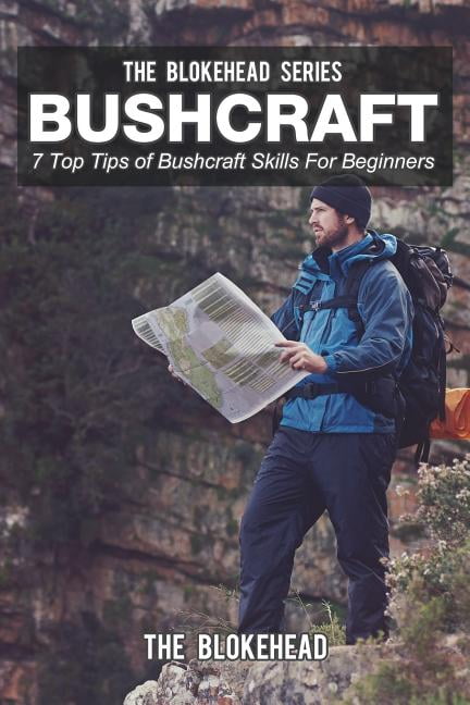 Bushcraft : 7 Top Tips of Bushcraft Skills For Beginners (Paperback ...