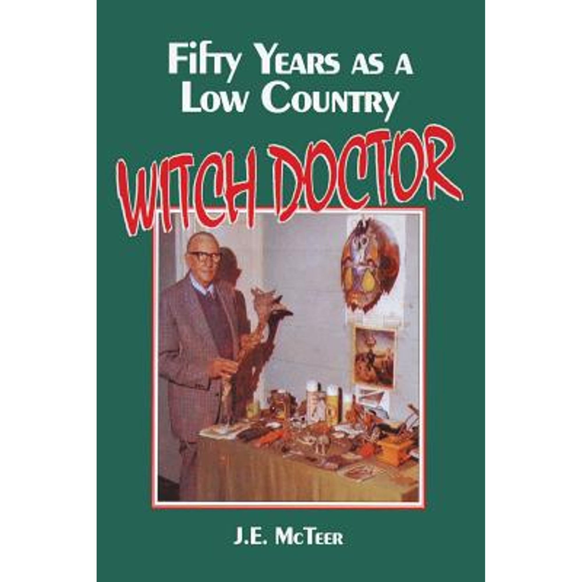 Pre-Owned Fifty Years as a Low Country Witch Doctor (Paperback ...