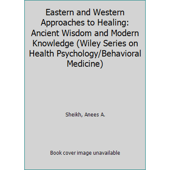 Pre-Owned Eastern and Western Approaches to Healing: Ancient Wisdom and ...