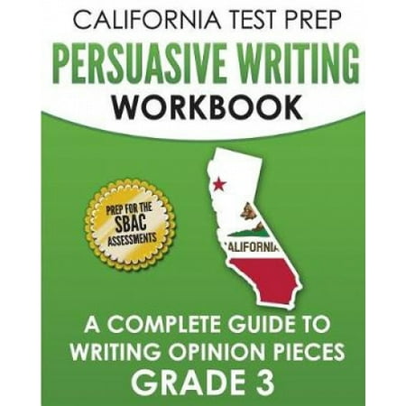 California Test Prep Persuasive Writing Workbook Grade 3: A Complete ...