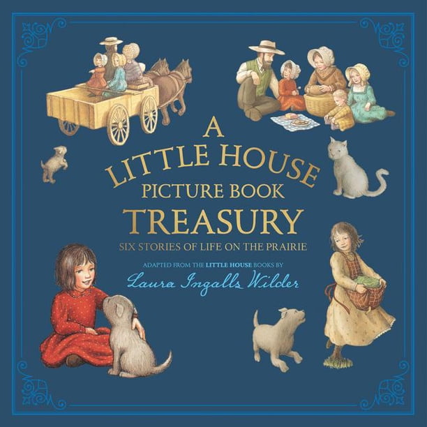 A Little House Picture Book Treasury: Six Stories of Life on the ...