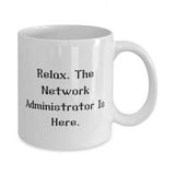 Best Network administrator 15oz Mug, Relax. The Network, Special Gifts ...