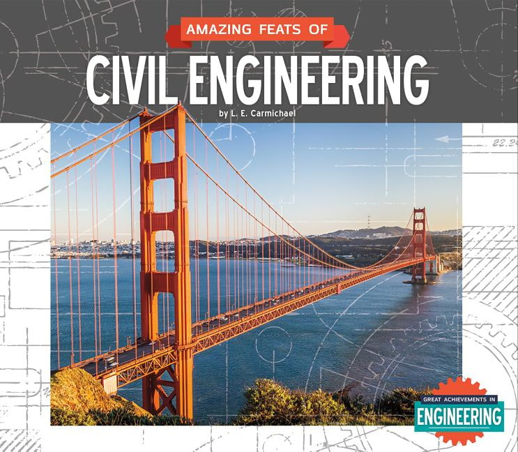 Great Achievements in Engineering: Amazing Feats of Civil Engineering ...