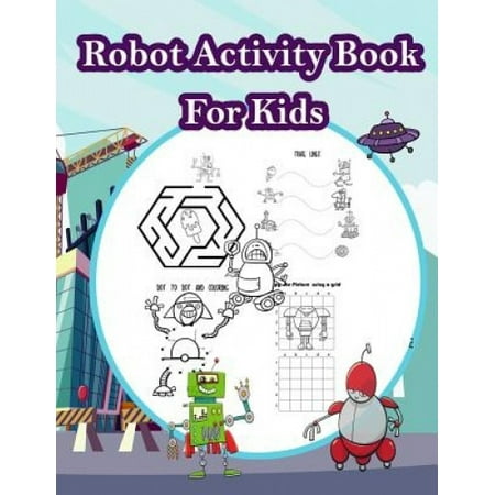 Robot Activity Book for Kids: Fun Activity for Kids in Robot Theme ...