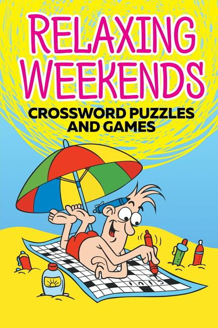 Relaxing Weekends : Crossword Puzzles and Games (Paperback) - Walmart.com