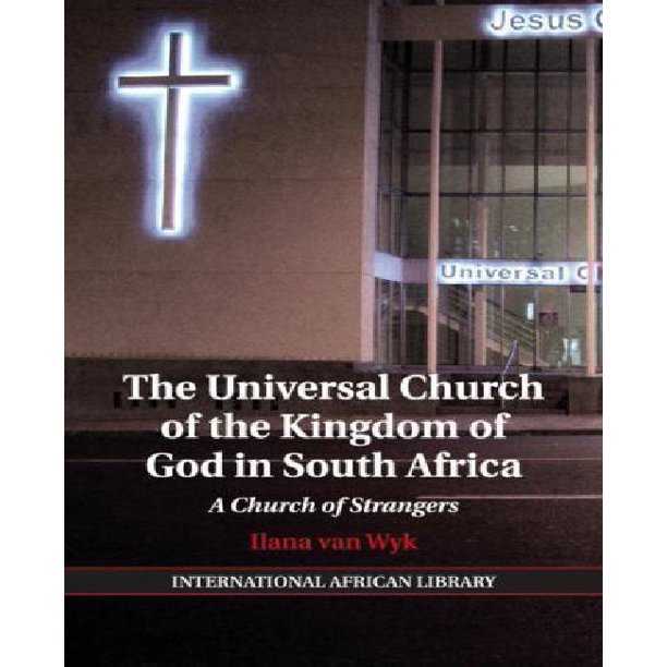 The Universal Church of the Kingdom of God in South Africa: A Church of ...