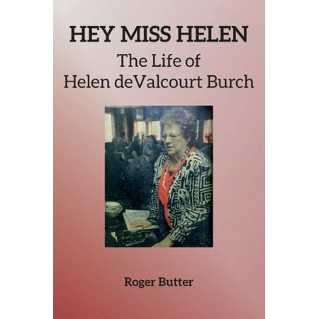 Hey Miss Helen: The Life of Helen deValcourt Burch | Walmart Canada