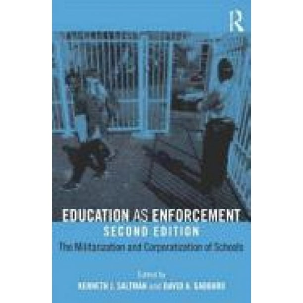 Education as Enforcement: The Militarization and Corporatization of ...