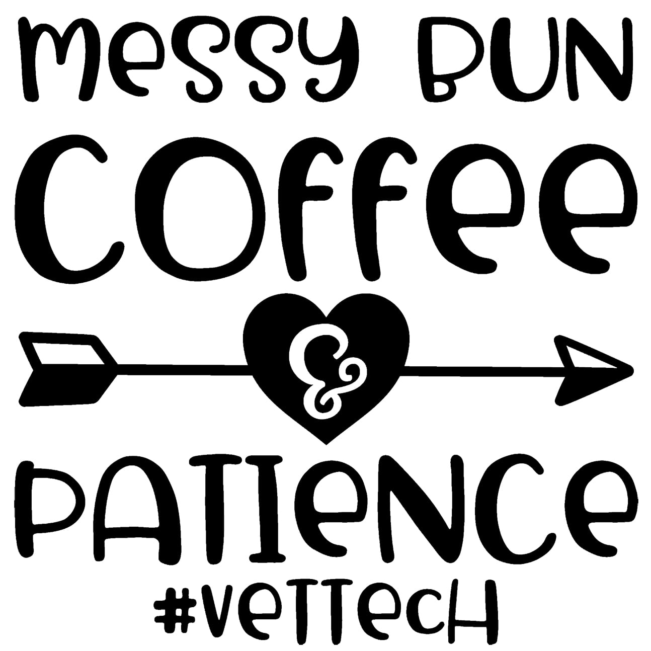 Messy Bun Coffee Patience Vet Tech Heart Arrow Love Animals c Wall ...
