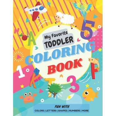 My First Toddler Coloring Book: 150 Pages To Color And Fun with Numbers ...