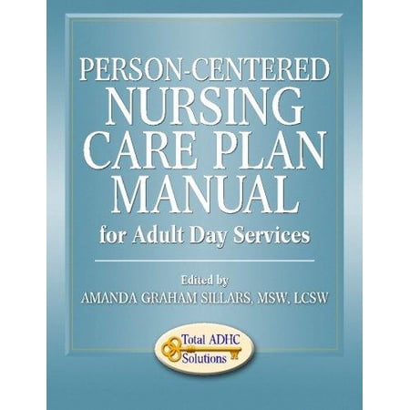 Person-Centered Nursing Care Plan Manual for Adult Day Services ...