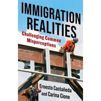 Immigration Realities: Challenging Common Misperceptions, (Paperback ...