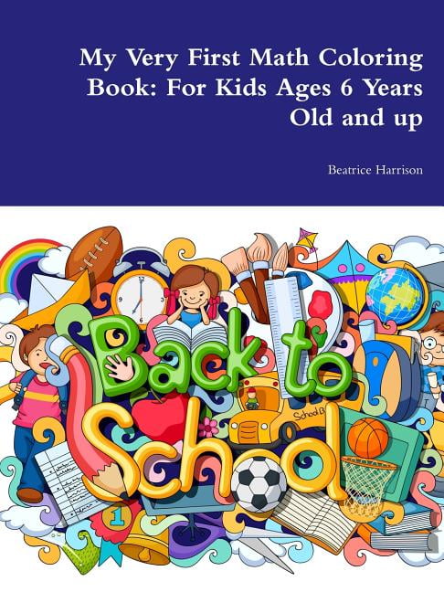 My Very First Math Coloring Book : For Kids Ages 6 Years Old and up ...