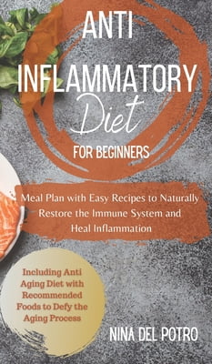 Pre-Owned ANTI-INFLAMMATORY DIET for Beginners: Meal Plan with Easy Recipes to Naturally Restore ...